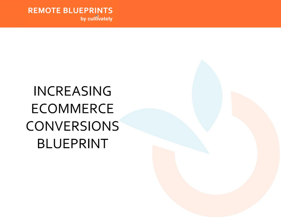 Increasing eCommerce Conversions Blueprint - Cultivately Increasing eCommerce Conversions Blueprint - Cultivately